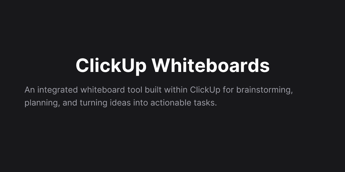 ClickUp Whiteboards | whiteboardhq